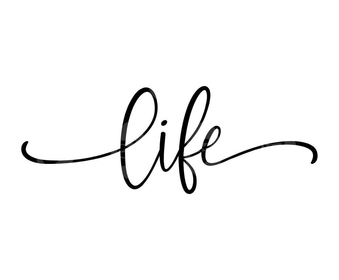 Life Svg, Life Png, Life Cursive Script, Life Clipart. Vector Cut File ...
