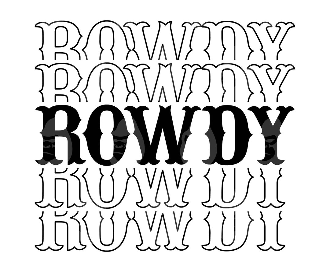 Rowdy Svg, Rowdy Stacked Png, Howdy, Cowboy, Cowgirl, Western, Wild ...