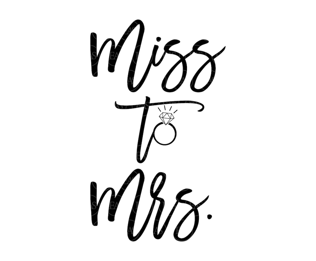Miss to Mrs Svg, Future Mrs Svg, Bride to Be Svg, Marriage Svg, Wedding ...