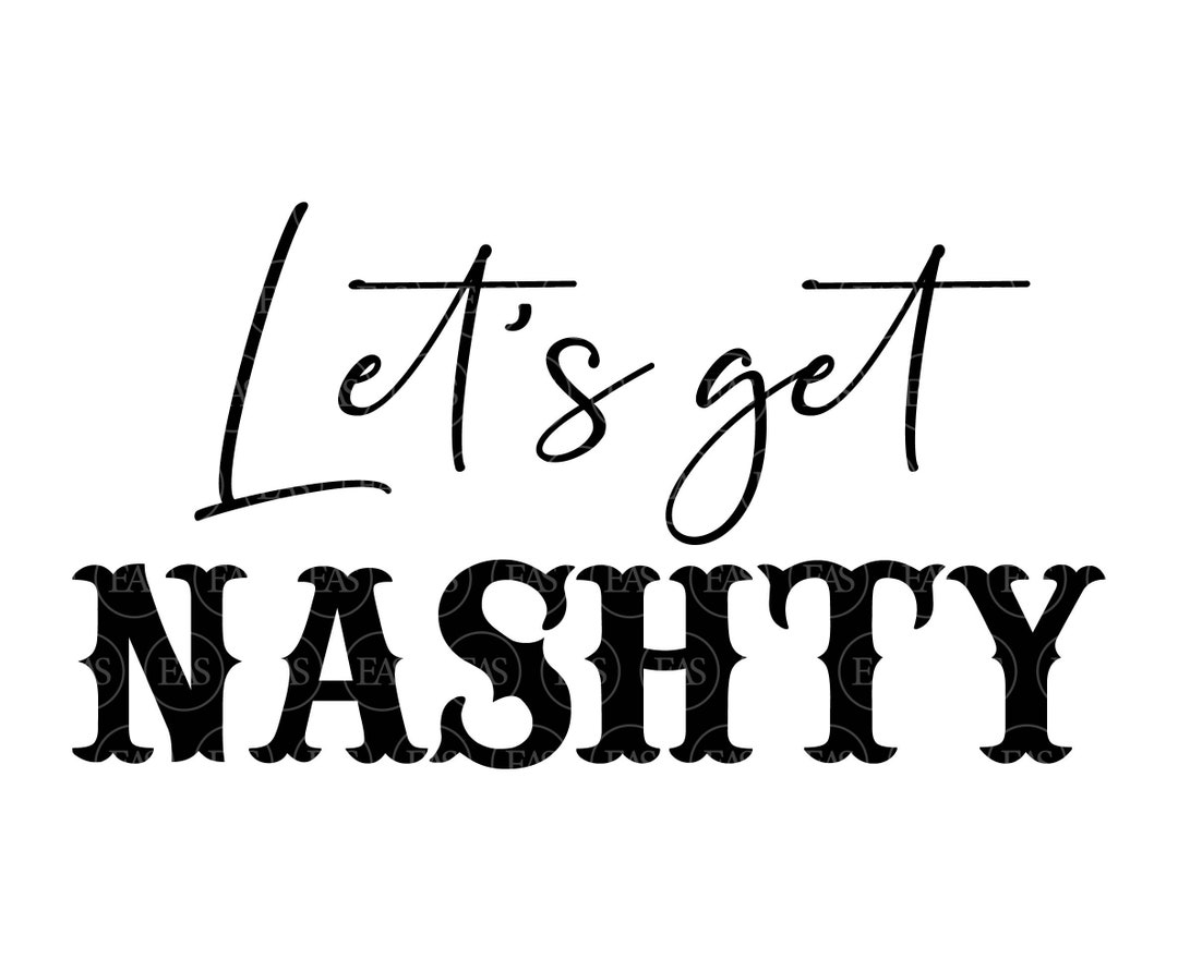 Let's Get Nashty Svg, Nashville Svg, Nash Bash Svg, Cowgirl Svg ...