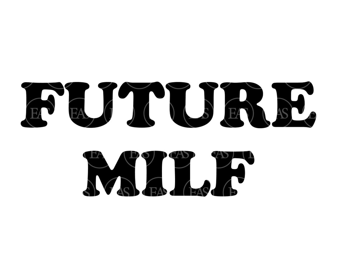 Future Milf Svg Hot Mom Svg Funny Erotic Art Vector Cut File For