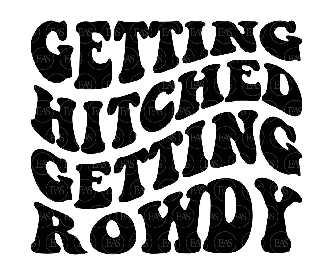 Getting Hitched, Getting Rowdy Svg, Nashville Svg, Nash Bash, Nashty ...