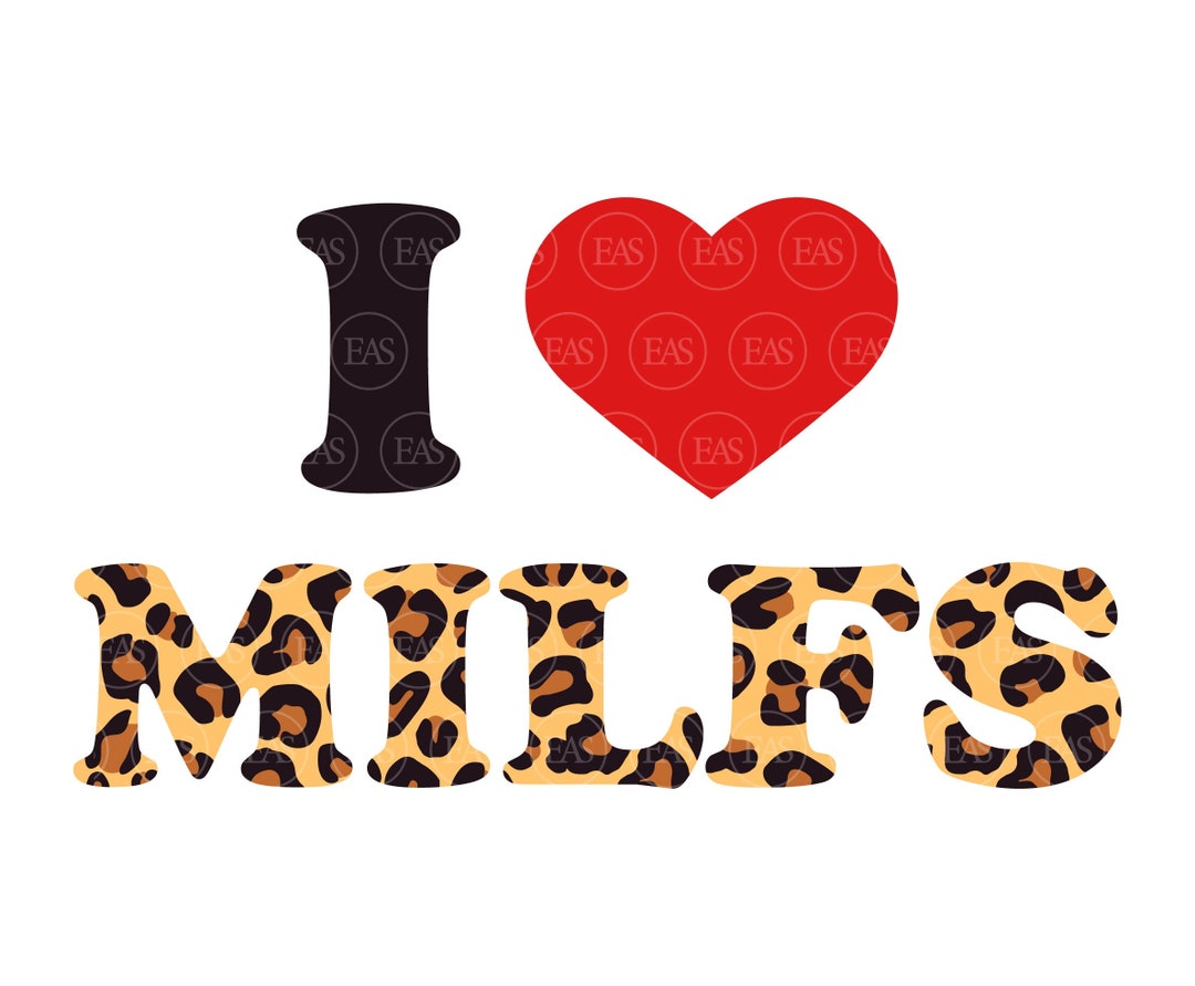 I Love Milfs Svg Leopard Print Svg Cheetah Spots Vector Cut Etsy