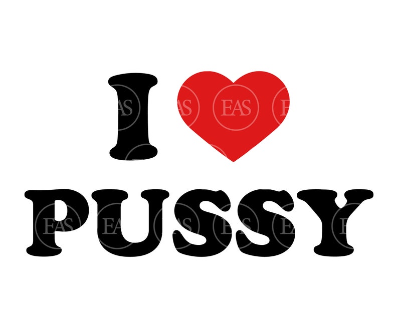 I Love Pussy Svg Vagina Svg Vector Cut File For Cricut Etsy