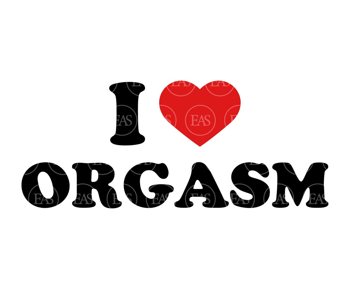 I Love Orgasm Svg Clip Art Vector Cut File For Cricut Etsy