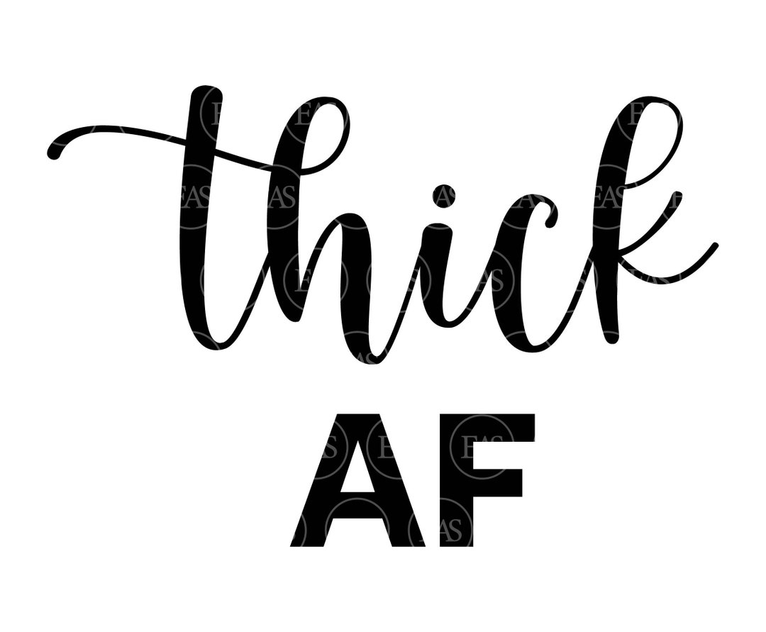 Thick AF Svg, Curvy Woman Svg, Chubby Svg. Vector Cut File for Cricut ...