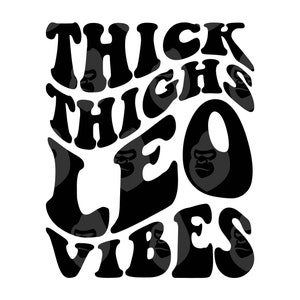 Thick Thighs Leo Vibes Svg - Etsy