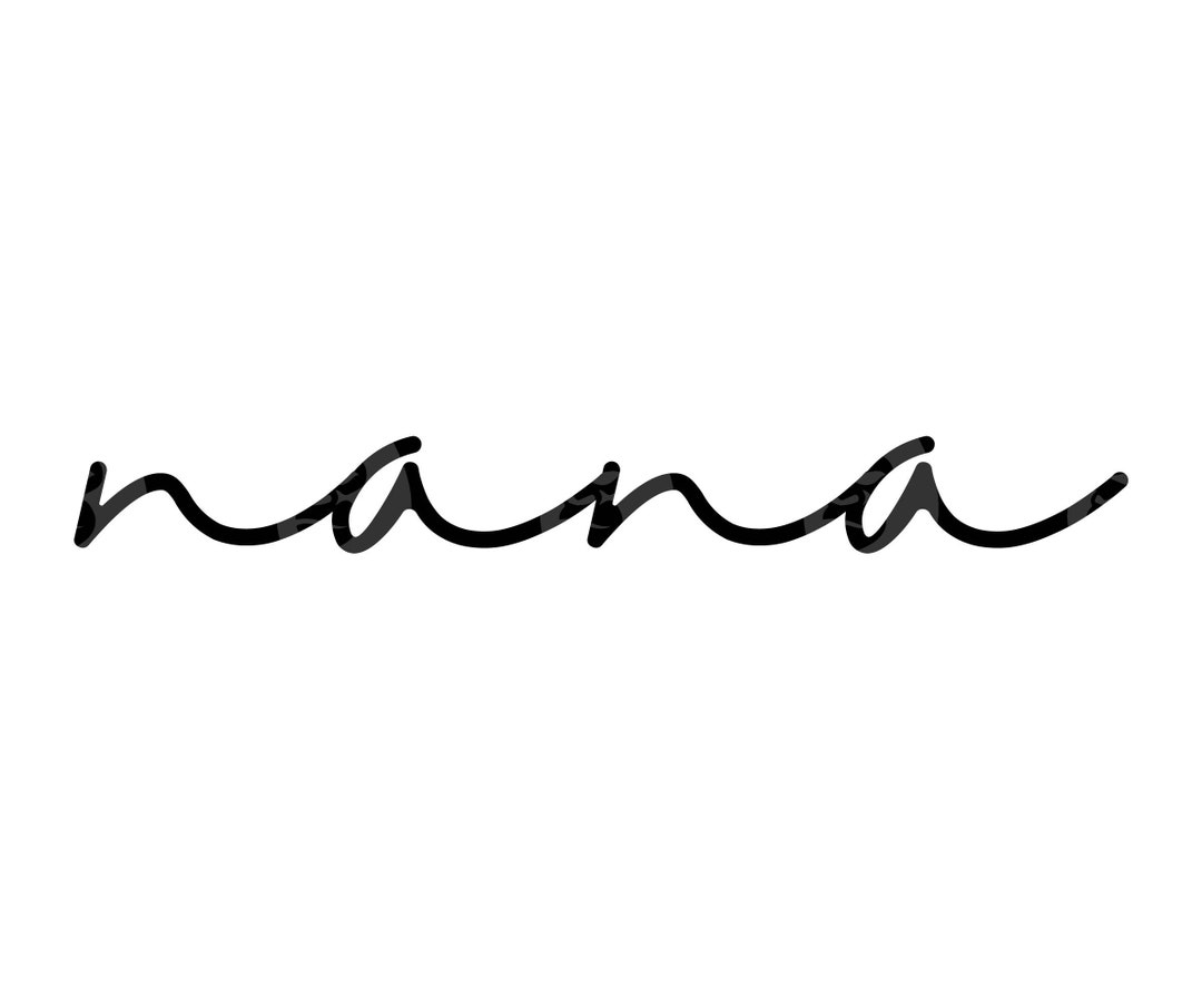 Nana Svg, Nana Png, Nana Cursive Script Font, Mom Life, Grandma T Shirt ...