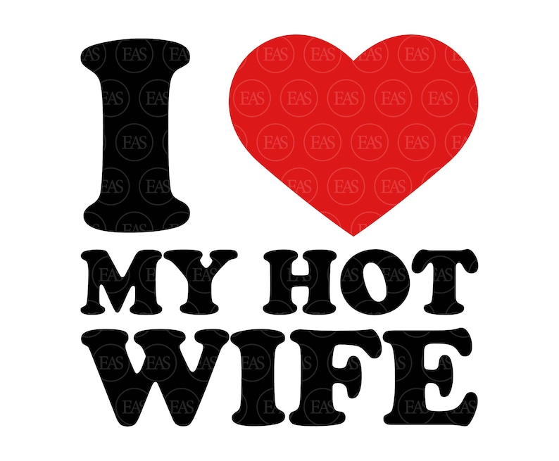 I Love My Hot Wife Svg Wifey Valentine's Day Svg Funny - Etsy