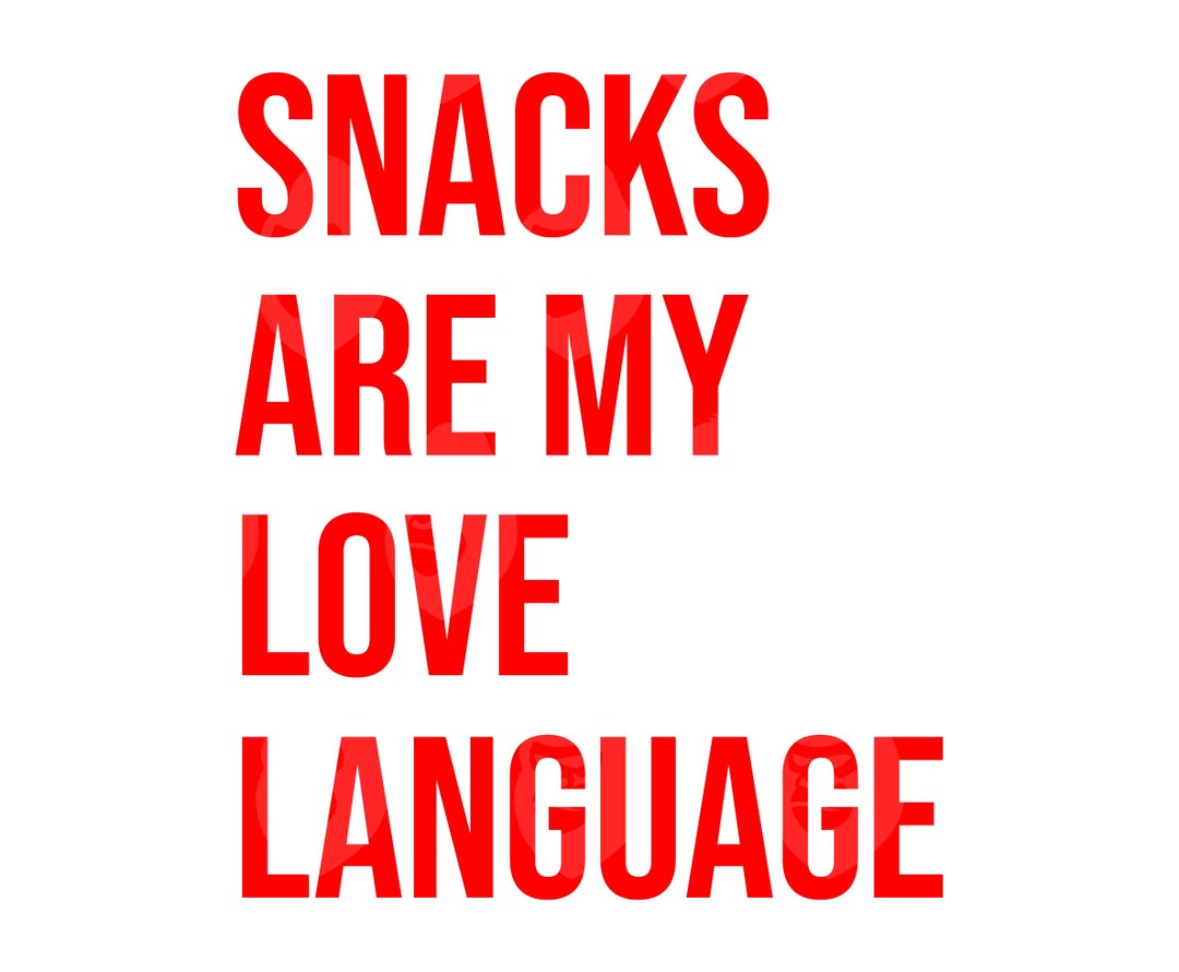 Snacks Are My Love Language Svg, Snacks Are My Love Language Png, Snack ...
