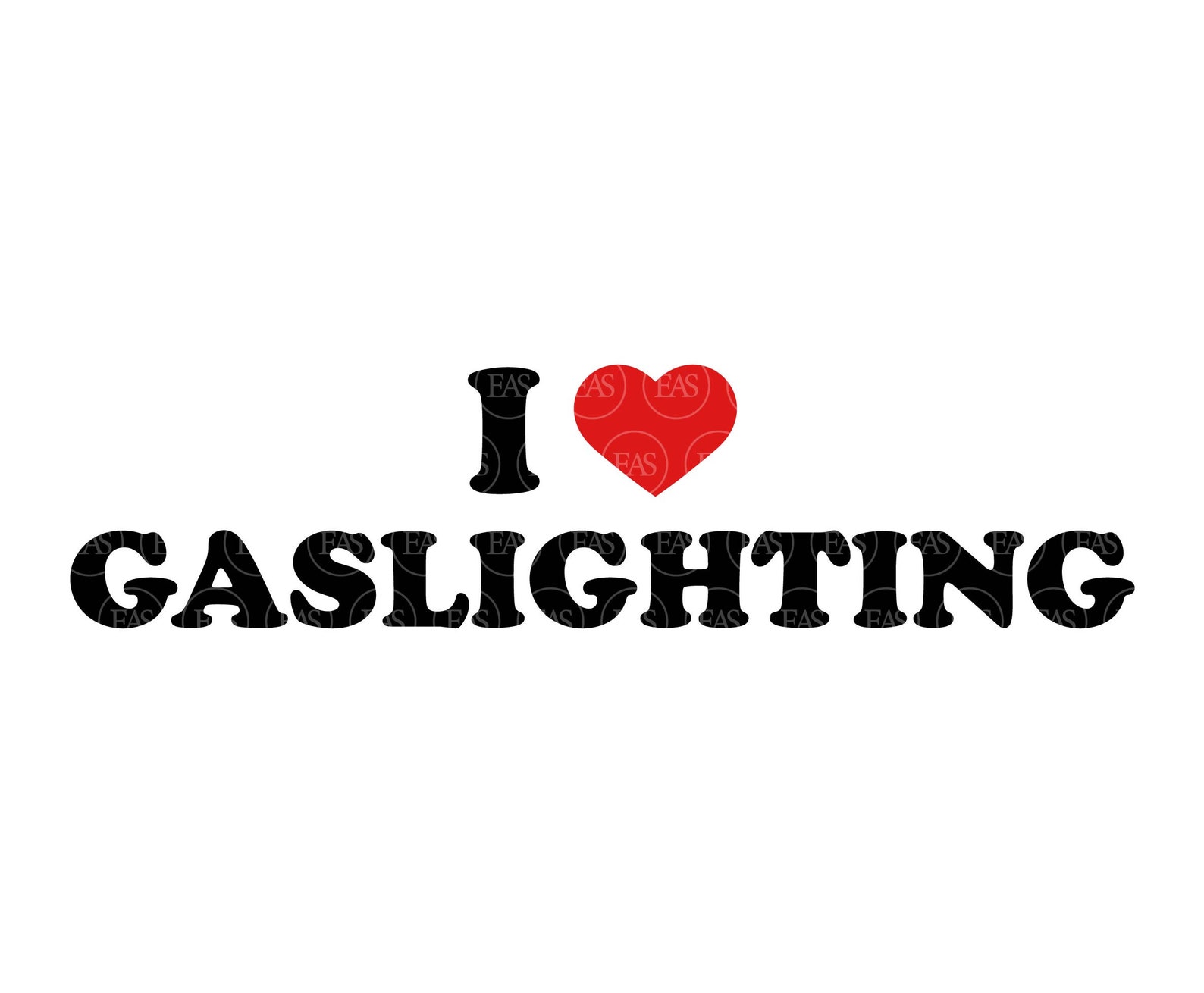 I Love Gaslighting Svg Gaslight Svg Relationship Funny - Etsy