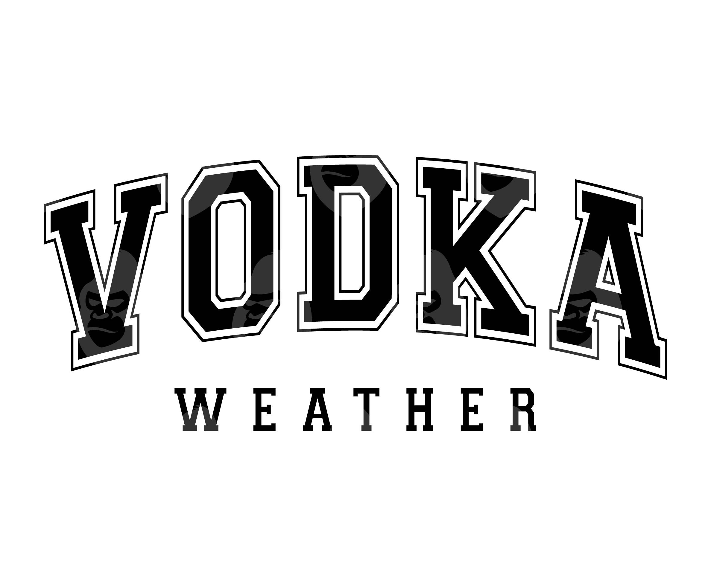 Vodka Weather Svg, Vodka Weather Png, Vodka Lover Shirt, Fall Vibes ...