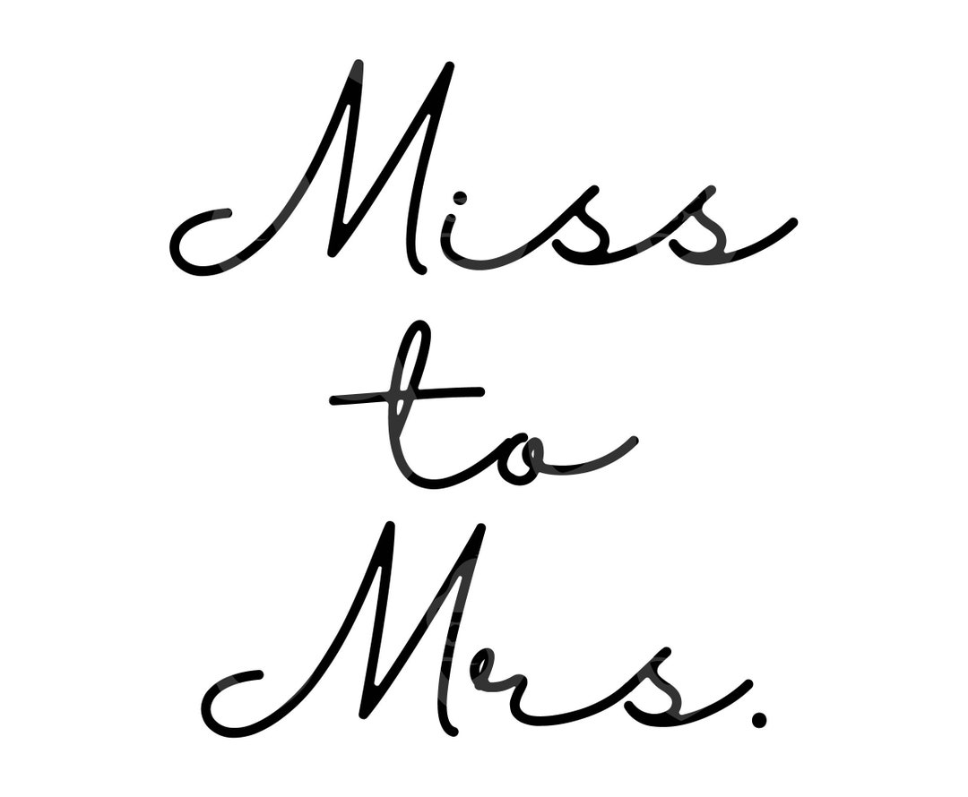 Miss To Mrs Svg Miss To Mrs Png Future Mrs Svg Bride To Be Svg