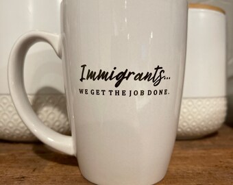 Immigrants We Get the Job Done | Etsy