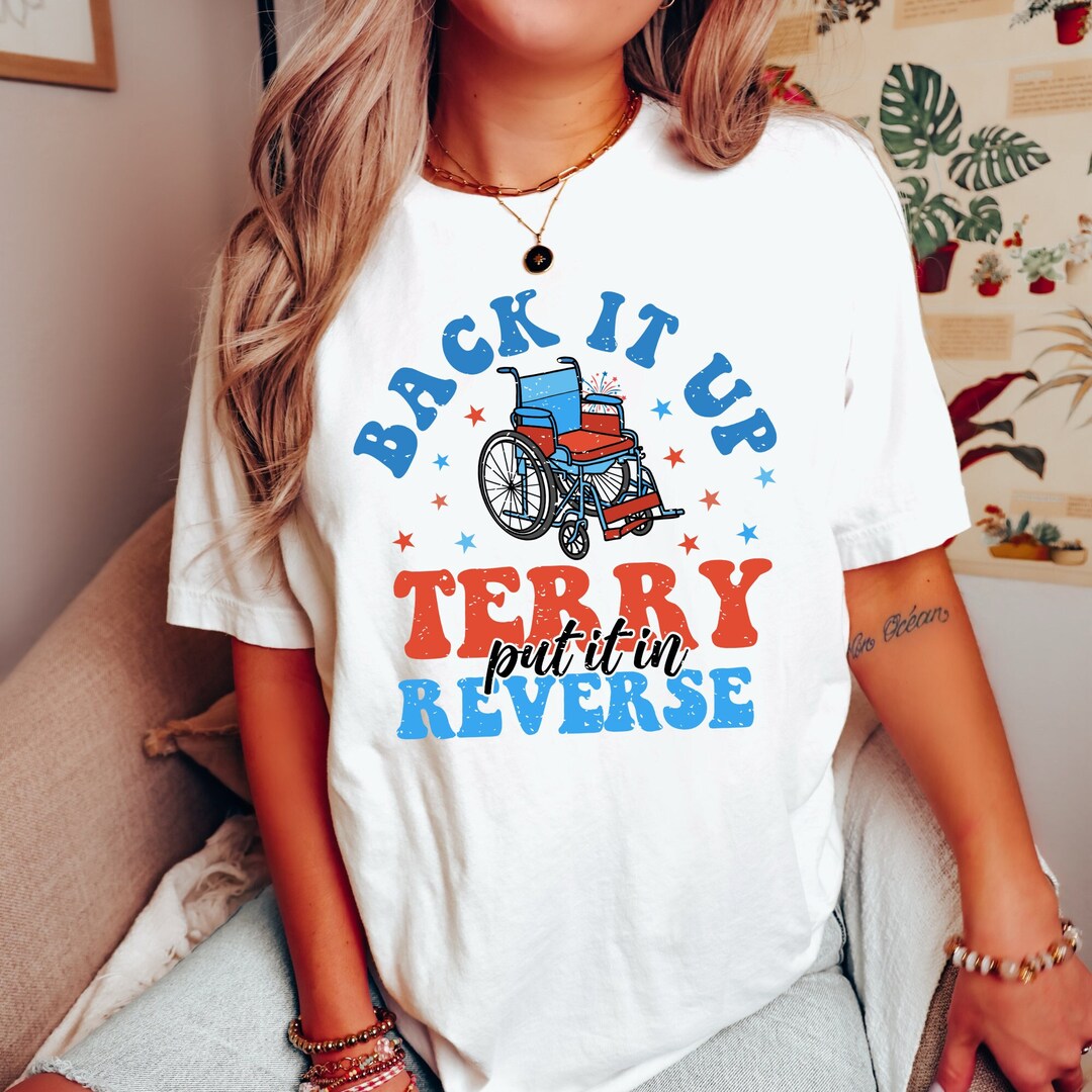 4th of July Tshirt, Funny July 4th Shirt, Back It up Terry, America ...