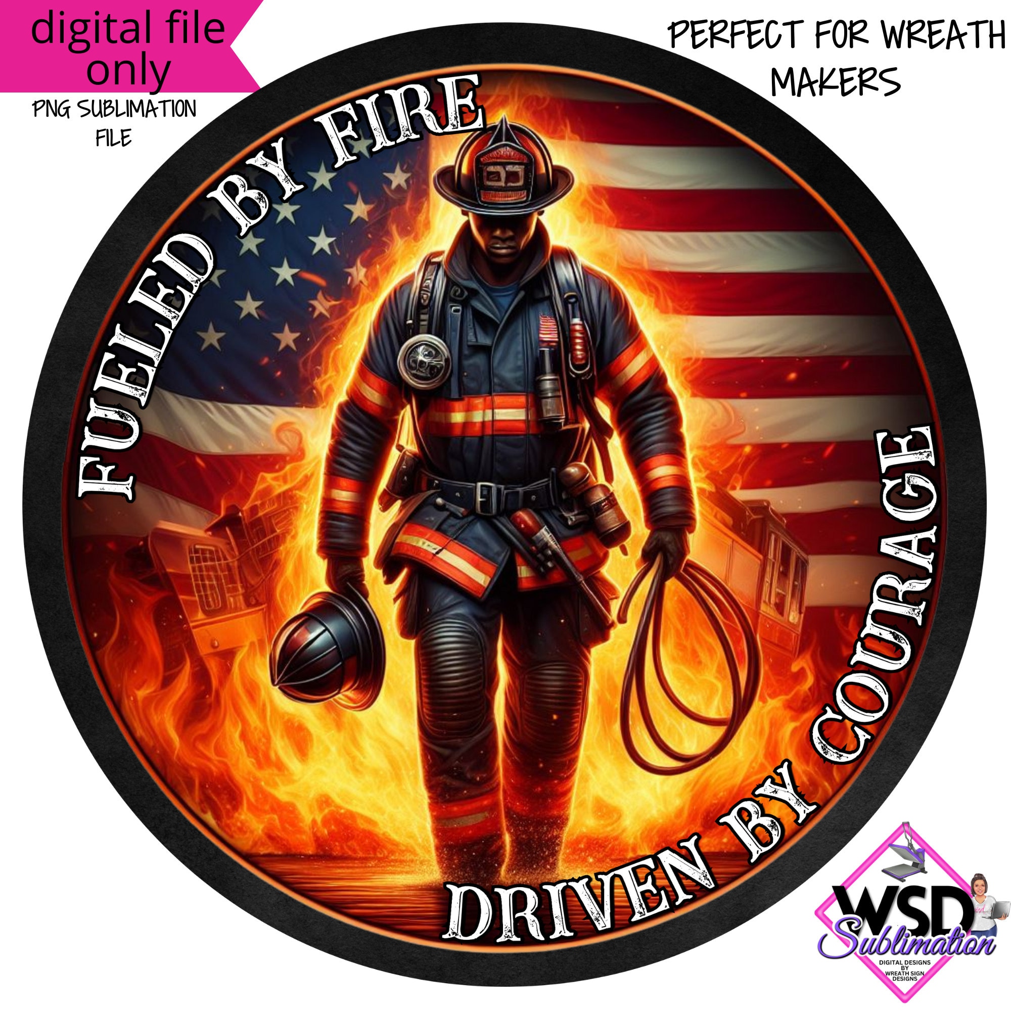 Fueled by Fire Driven by Courage Firefighter Digital Wreath Sign PNG ...