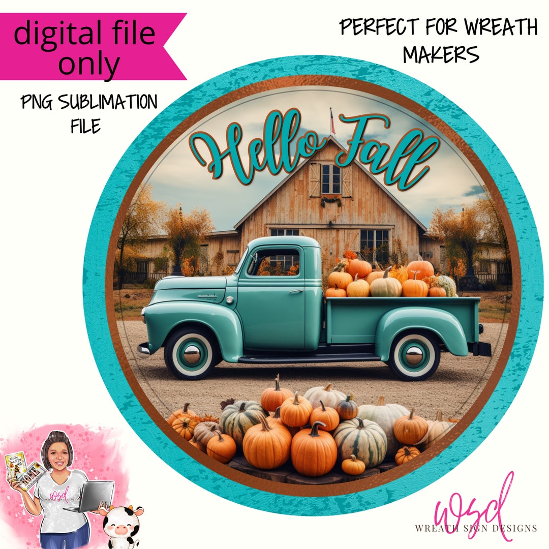 Hello Fall Vintage Pumpkin Truck- Sublimation- Round Wreath Sign Design ...