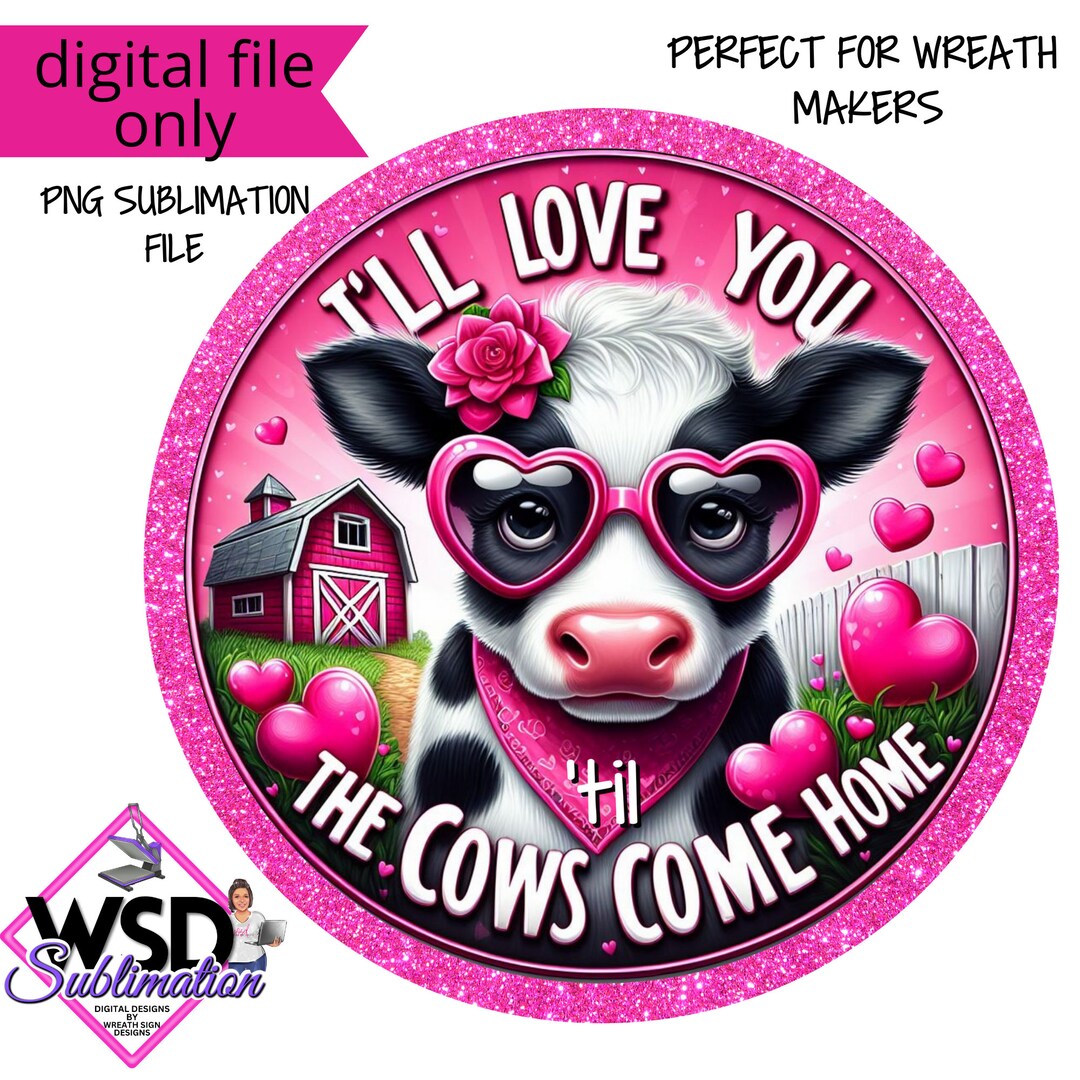 I'll Love You Til the Cows Come Home- Valentine Cow on Farm Png Digital ...