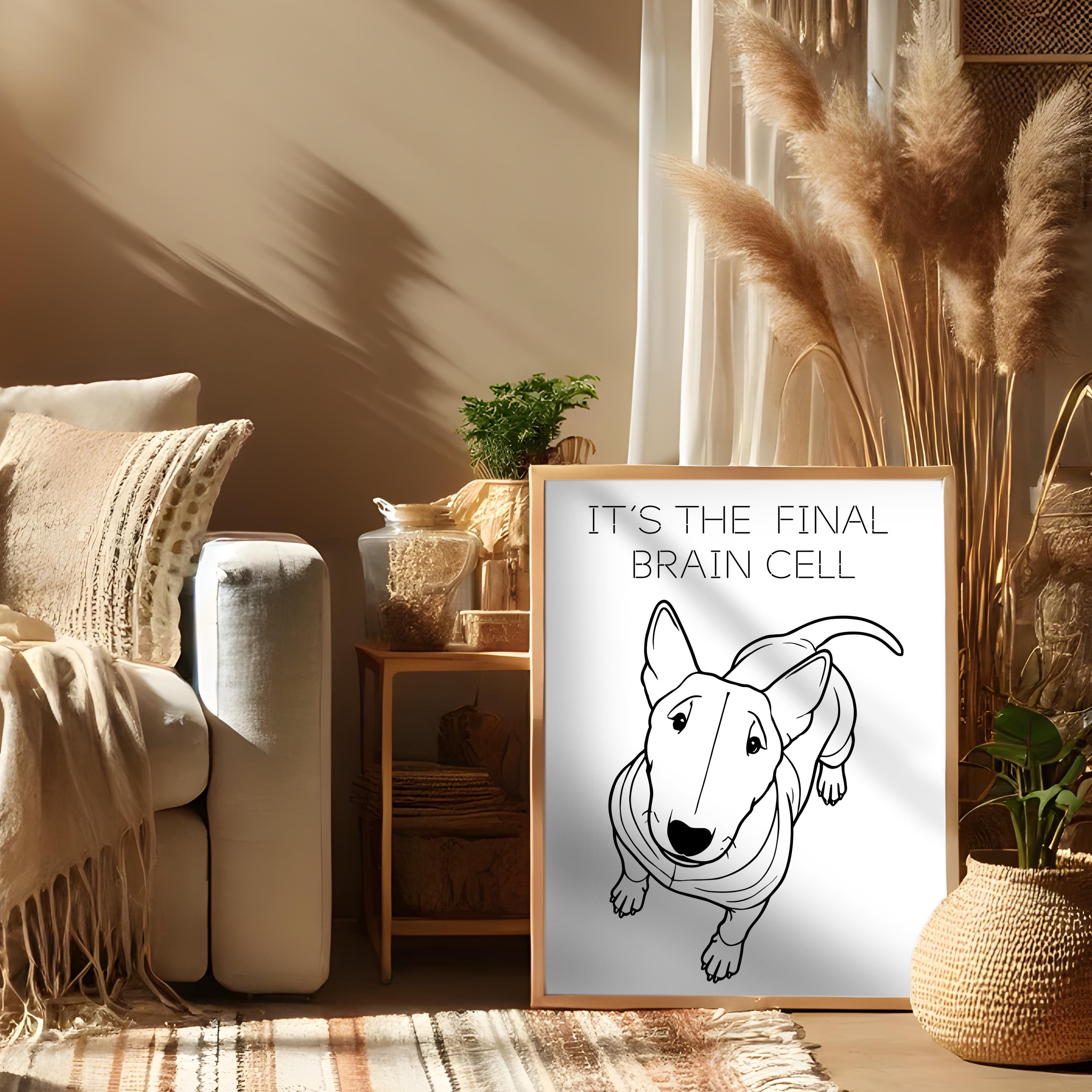 Final Brain Cell English Bull Terrier Funny Poster Digital Printable ...