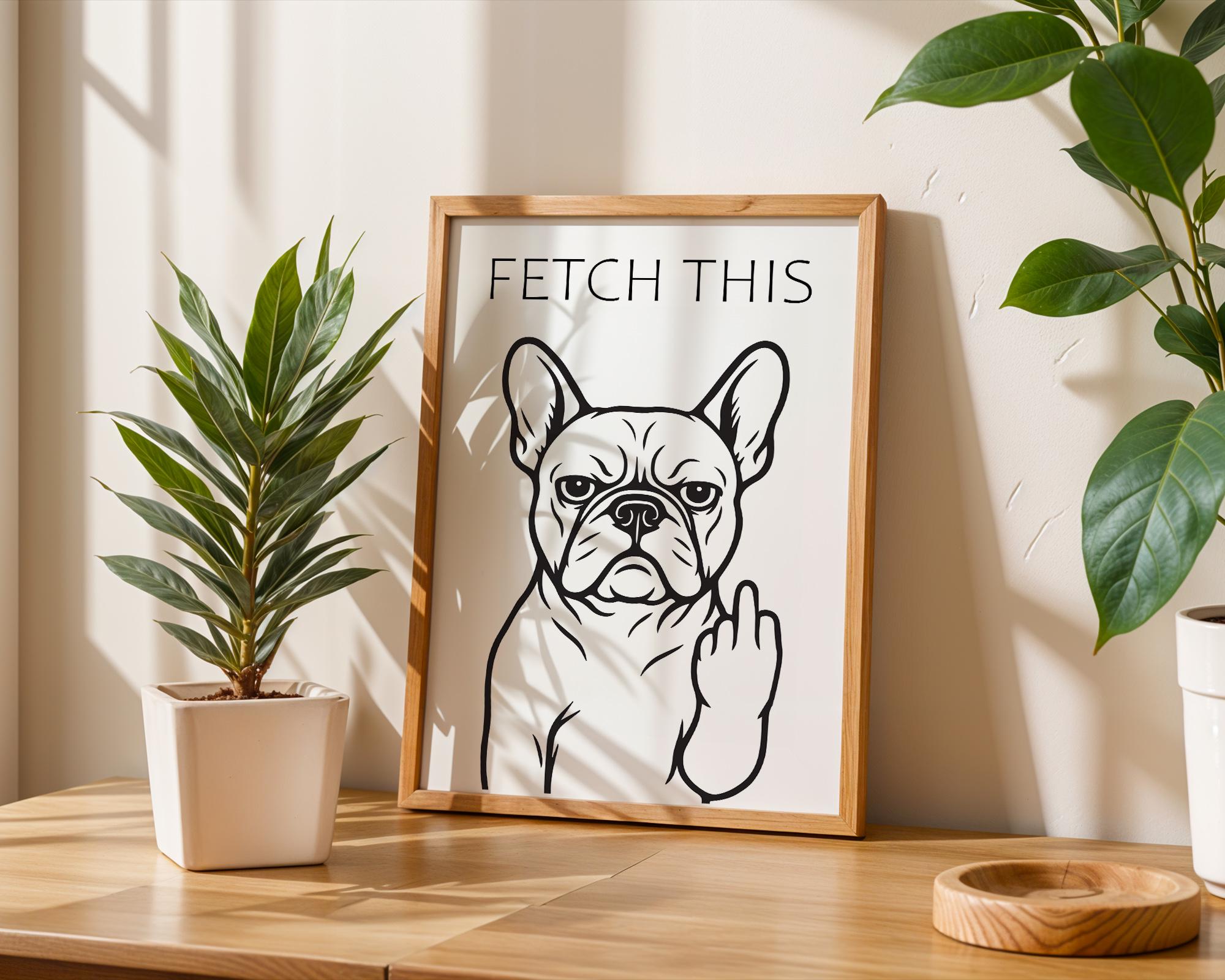 Fetch This French Bulldog Poster Statement Retro Wall Art Funny Trendy ...