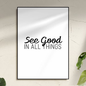 See Good in All Things | Printable Wall Art | Inspirational Quotes ...