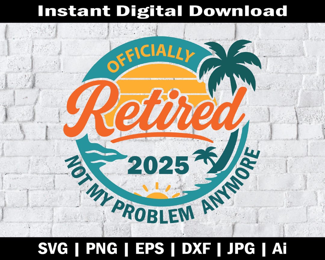 Officially Retired Svg | Retirement Svg 2025 | Cricut Cut File ...