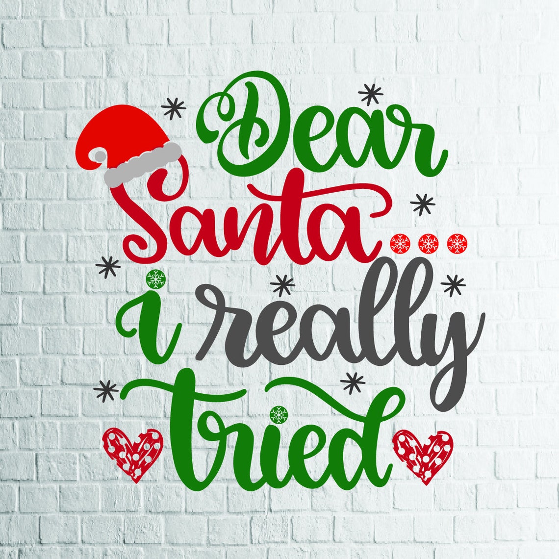 Dear Santa I Really Tried Svg Snowflake Svg Winter Svg Etsy