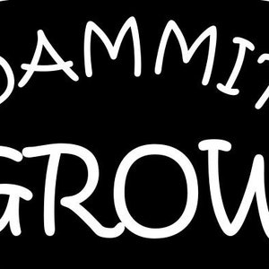 Grow Dammit, Grow Dang It, Garden Signs, Garden Stakes, Garden Decor ...