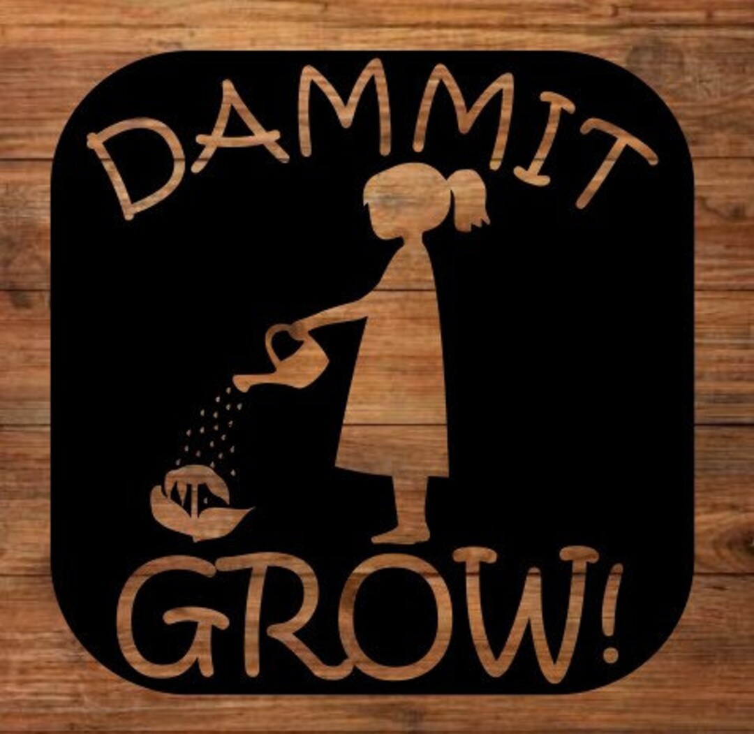 Grow Dammit, Grow Dang It, Garden Signs, Garden Stakes, Garden Decor ...