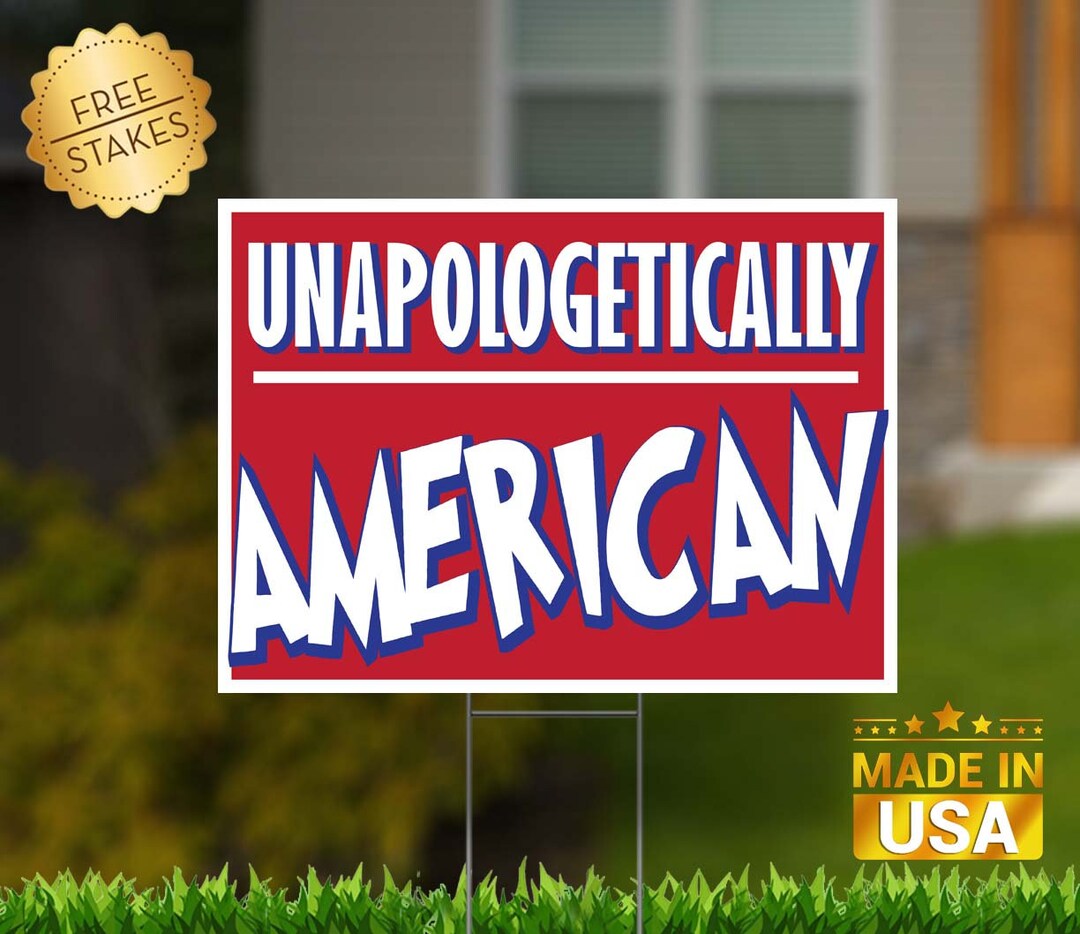 Unapologetically American - Yard Sign With Metal H-stake - Etsy