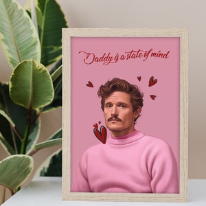 Pedro Pascal Daddy is a State of Mind Digital Print, Wall Decor ...