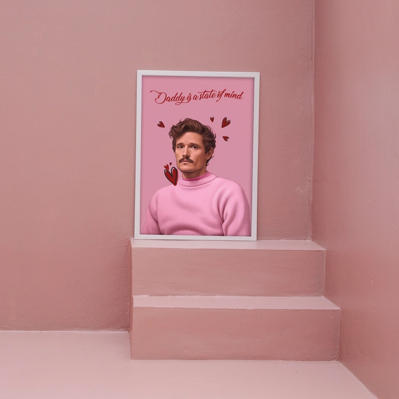 Pedro Pascal Daddy is a State of Mind Digital Print, Wall Decor ...