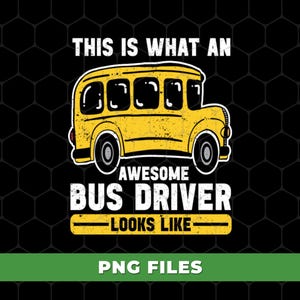 Bus Driver Lover Png, This is What an Awesome Bus Driver Looks Like Png ...
