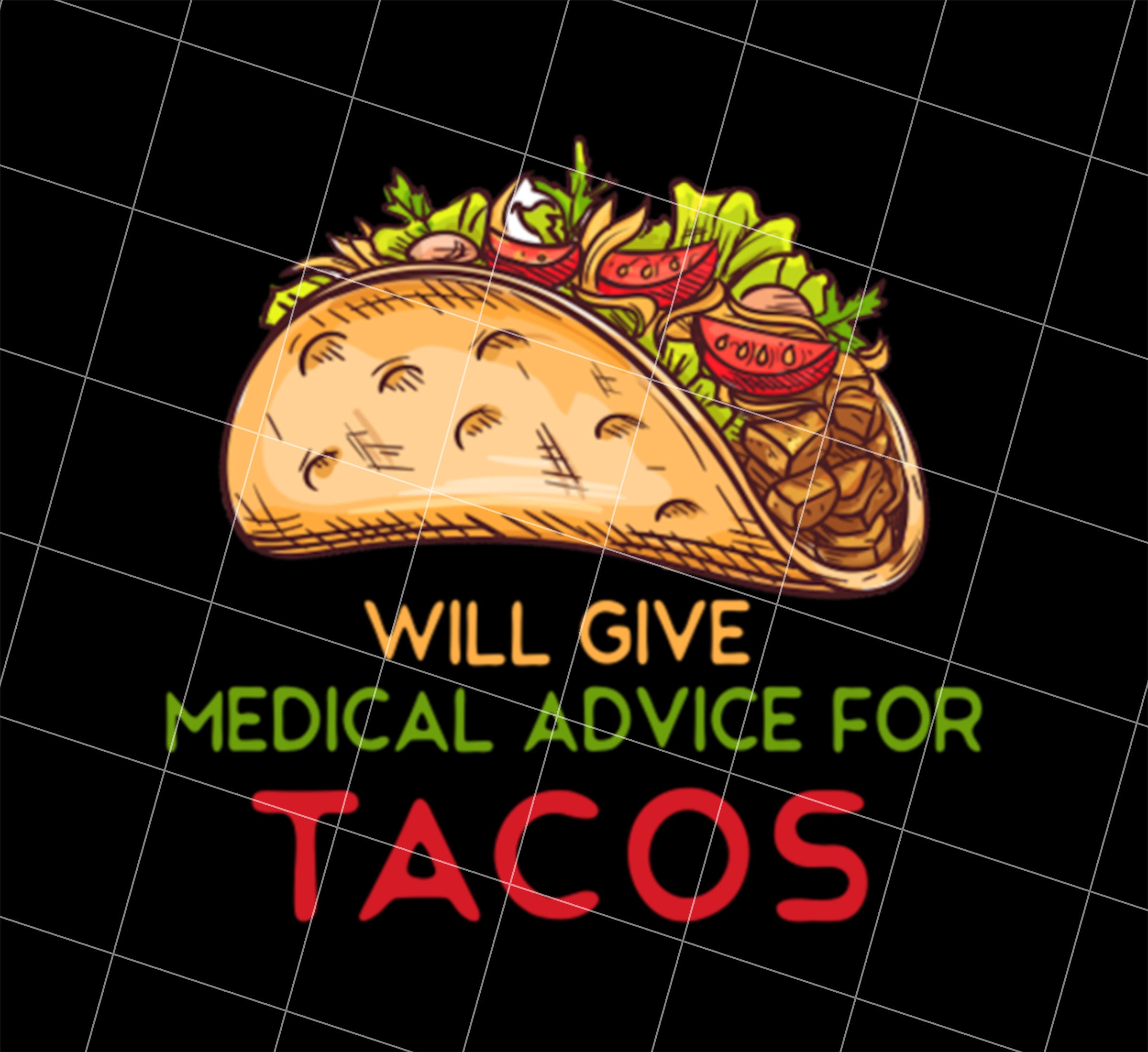 Tacos Lover Png, Will Give Medical Advice for Tacos Png, Love Tacos Png ...