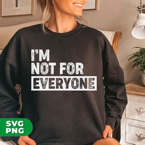 I Am Not for Everyone Svg, Only for You Svg, I Am Specially Svg, Not ...