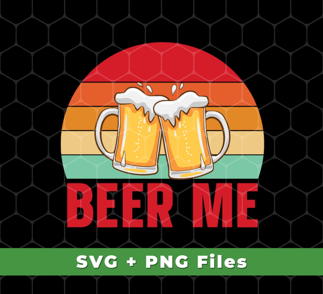 Beer Me Svg, Retro Beer Svg, Cheer up Svg, Retro Drinking Svg, Retro ...