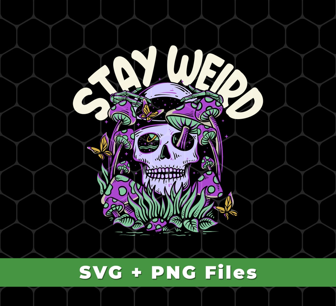 Stay Weird Svg, Psychology Skull Svg, Mushroom in the Skull Svg, Weird ...