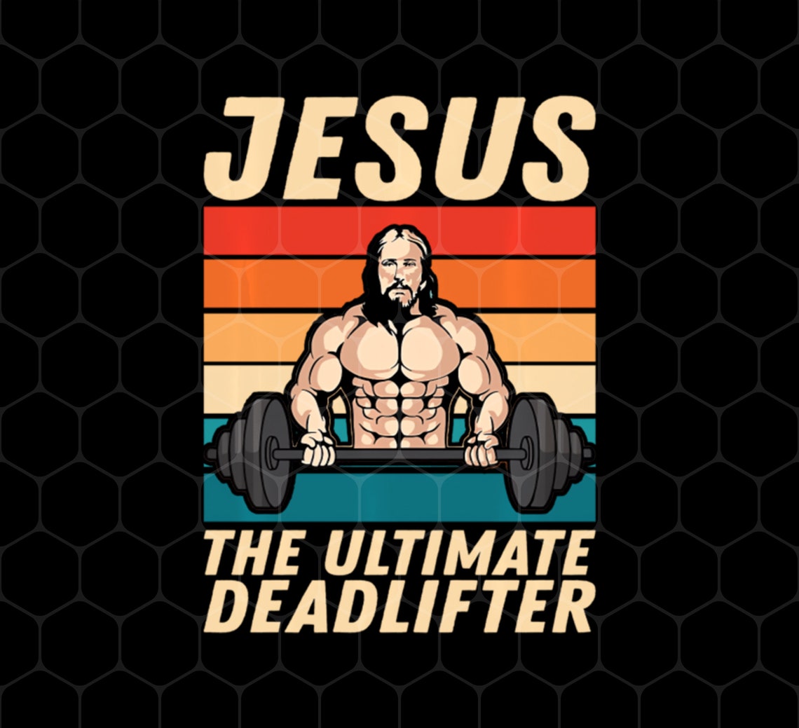 Retro Jesus Gift Png Jesus the Ultimate Deadlifter Png Jesus - Etsy