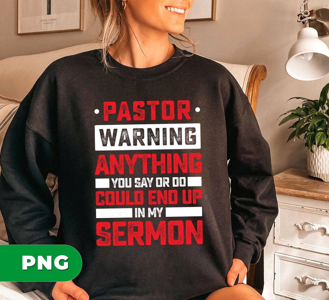 Pastor Gift Png, Pastor Warning Anything You Say or Do Could End up in ...
