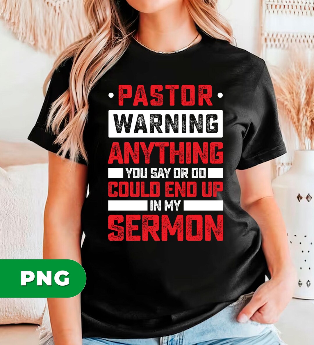 Pastor Gift Png, Pastor Warning Anything You Say or Do Could End up in ...