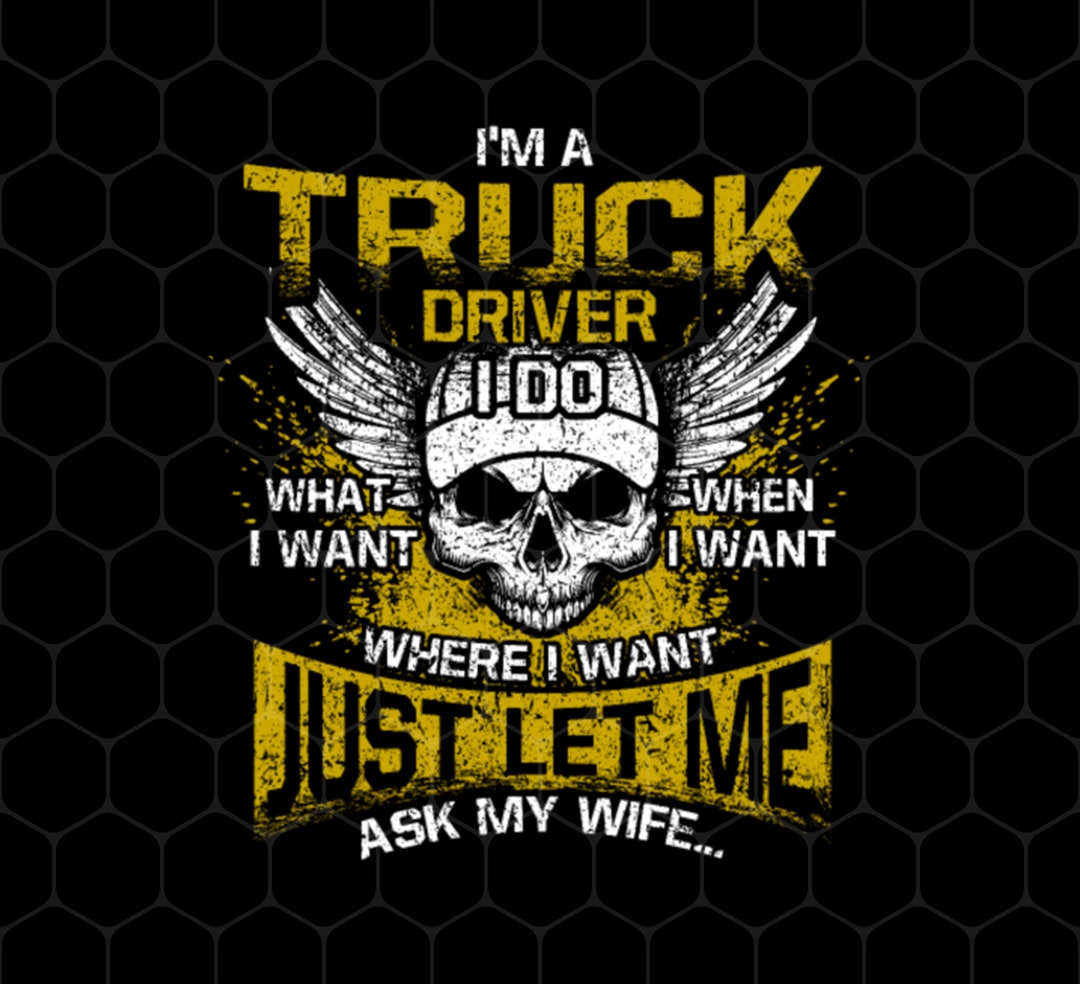 Driver Love Gift Png, Best Truck Driver Png, I Am A Truck Driver Png, I ...