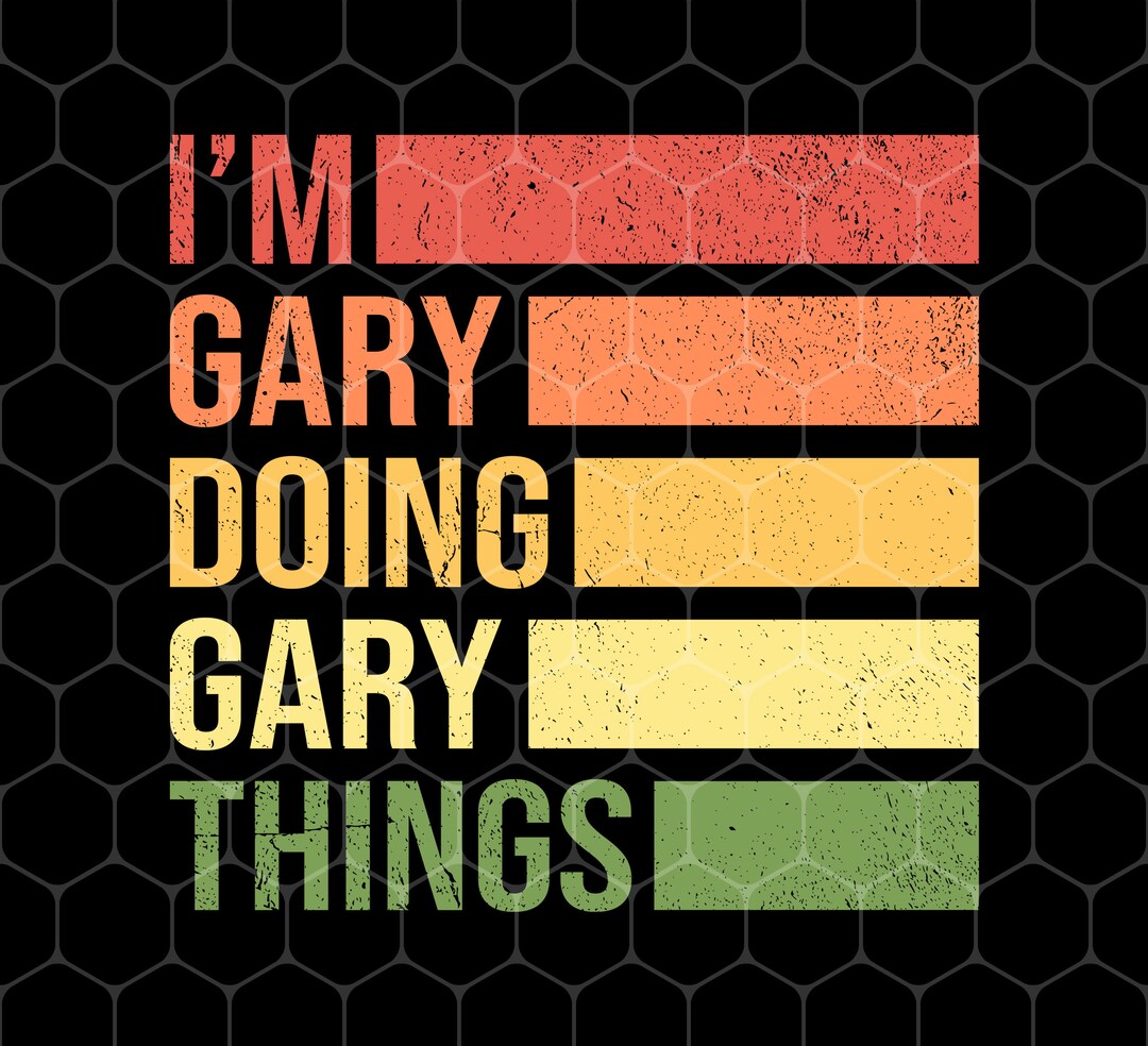 Retro Gary Png, I'm Gary Doing Gary Things Png, Vintage Gary Png, Gary ...