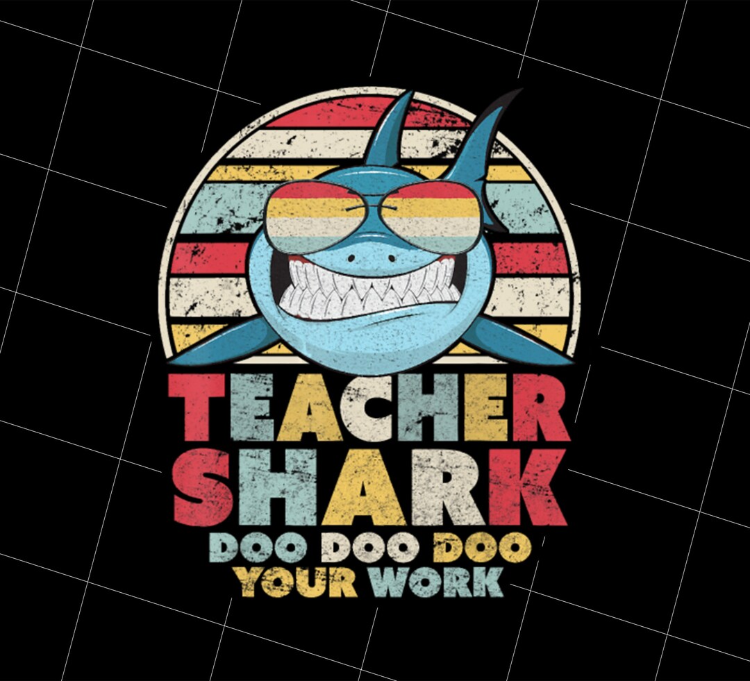 Teacher Shark Doo Doo Doo Your Work Png, Retro Teacher Shark Png, Funny ...