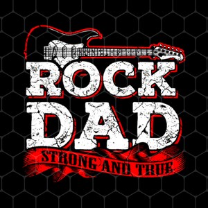 Rock Dad is Best Dad Png, Father's Day Gift, Strong and True Png, Papa ...