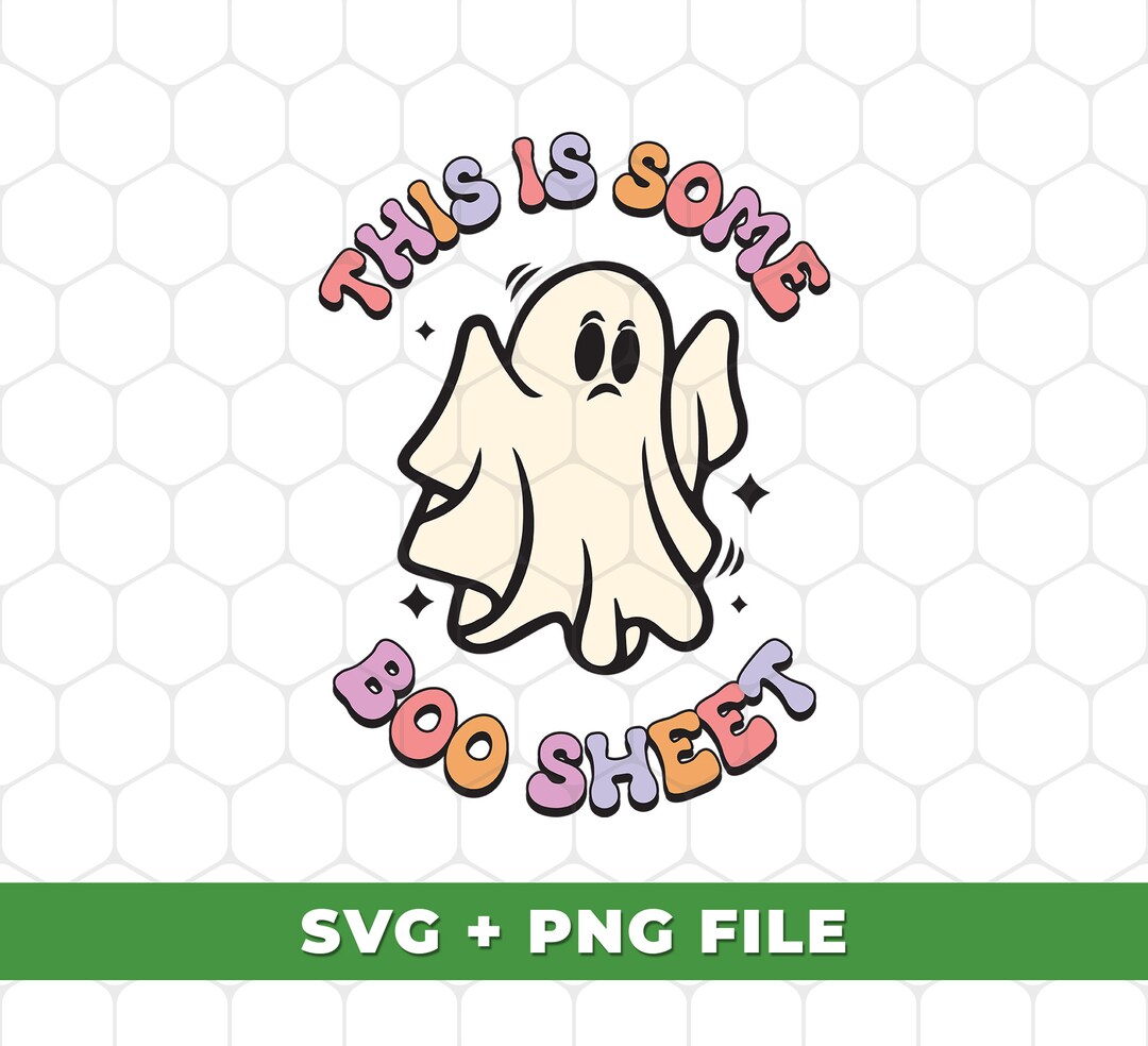 This is Some Boo Sheet Svg, Cute Boo Svg, Bewildered Boo Svg, Happy ...