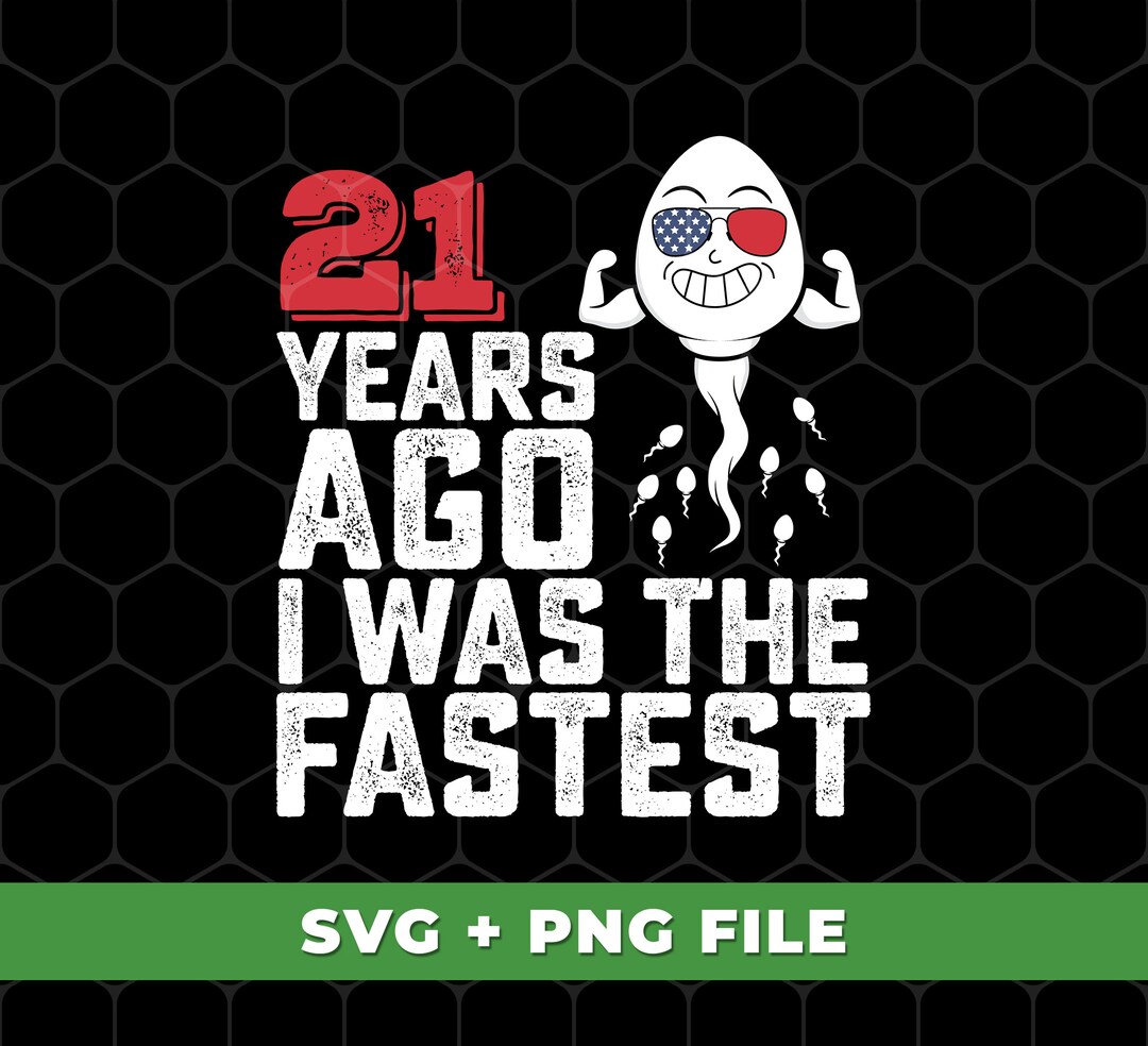 Funny 21 Years Old Svg, Funny Me I Was the Fastest Svg, I Was Fastest ...