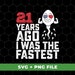 Funny 21 Years Old Svg, Funny Me I Was the Fastest Svg, I Was Fastest ...