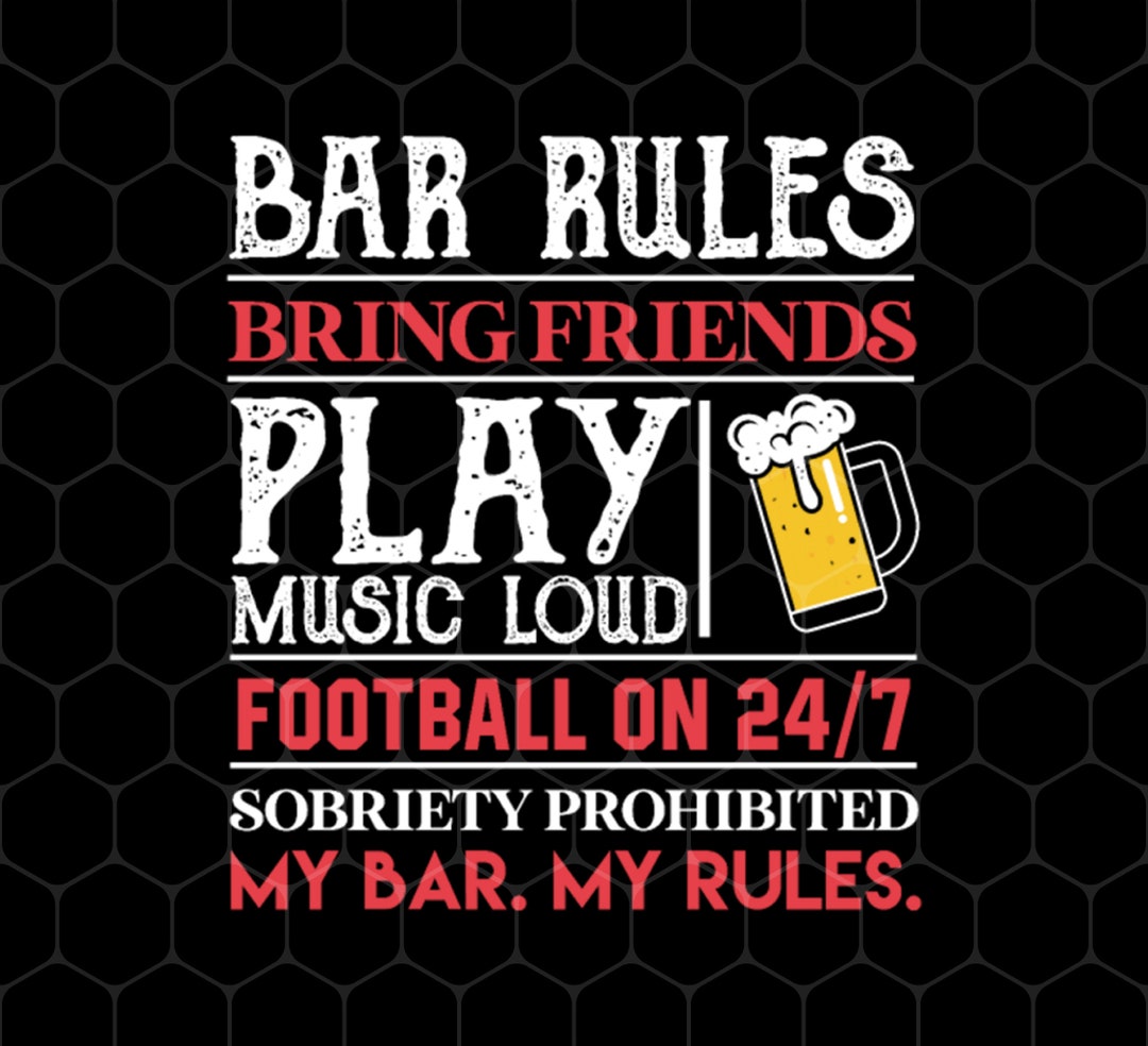 Funny Bar Rules Png, Bring Friends Play Music Loud Png, Football on 24/ ...