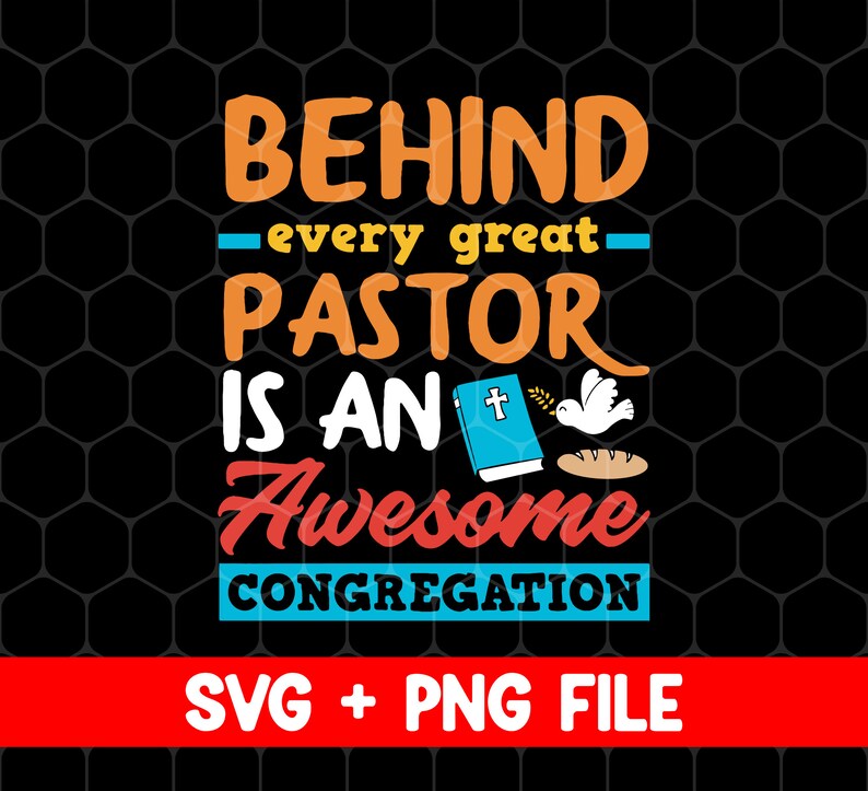 Behind Every Great Pastor is an Awesome SVG, SVG Congregation Love Png ...