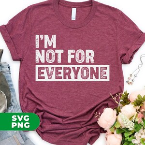 I Am Not for Everyone Svg, Only for You Svg, I Am Specially Svg, Not ...